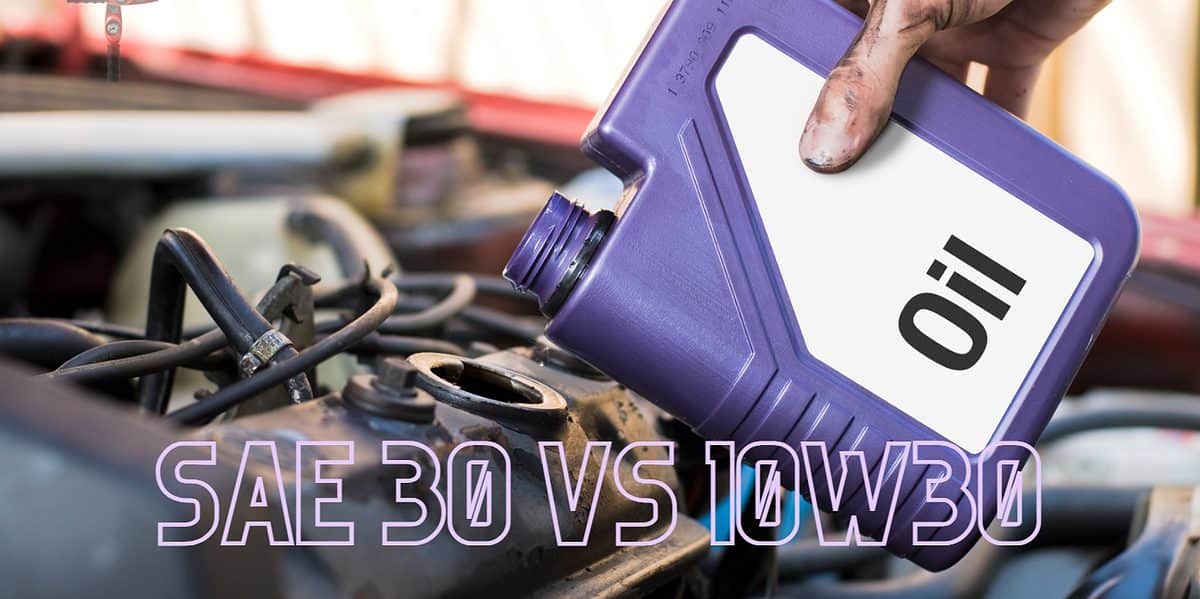 SAE 30 vs 10W30 Oil Comparison: Everything You Need To Know
